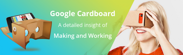 Google Cardboard - A detailed insight of making and working