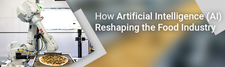 Artificial Intelligence (AI) Reshaping the Food Industry